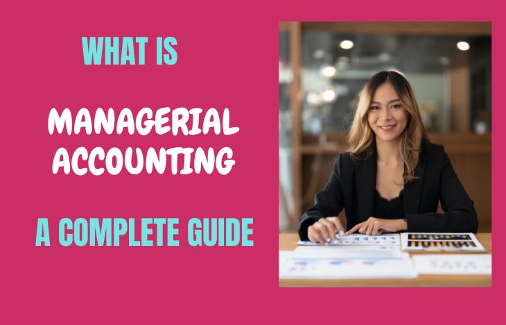 What Is Managerial Accounting: A Complete Guide